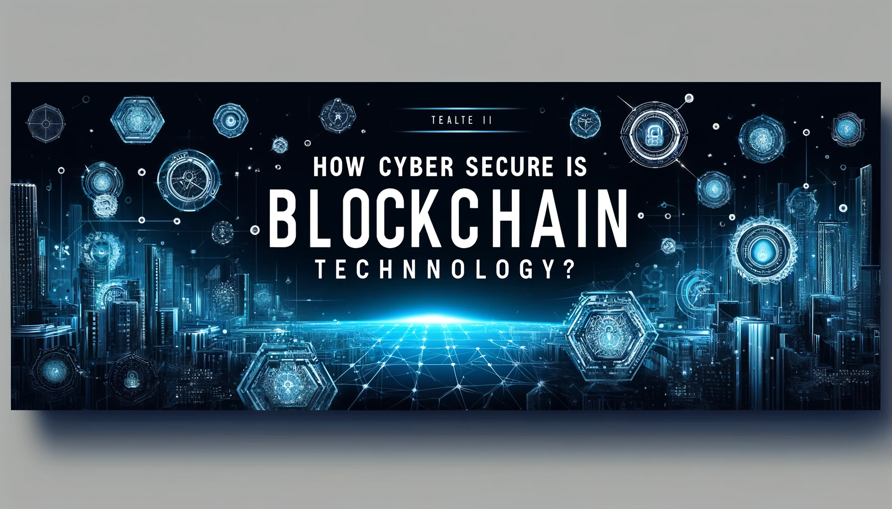 How cyber secure is blockchain technology?